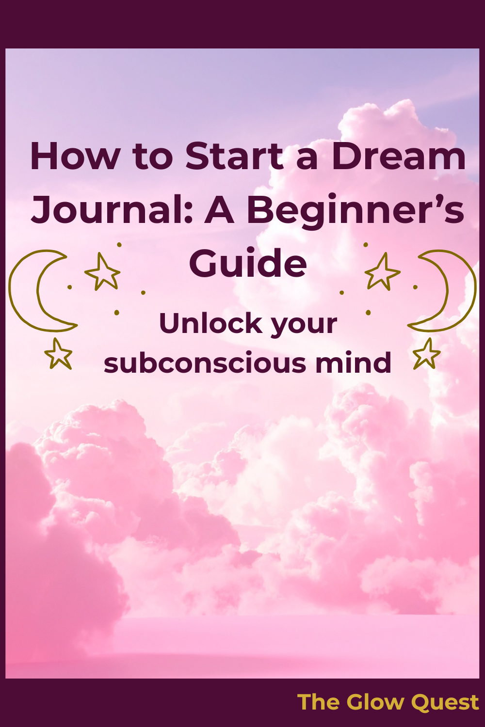 How to Start a Dream Journal: A Beginner’s Guide to Unlocking Your ...